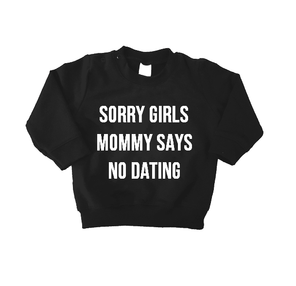 Sorry Girls, Mommy says no dating Sweater > Mi Toetie